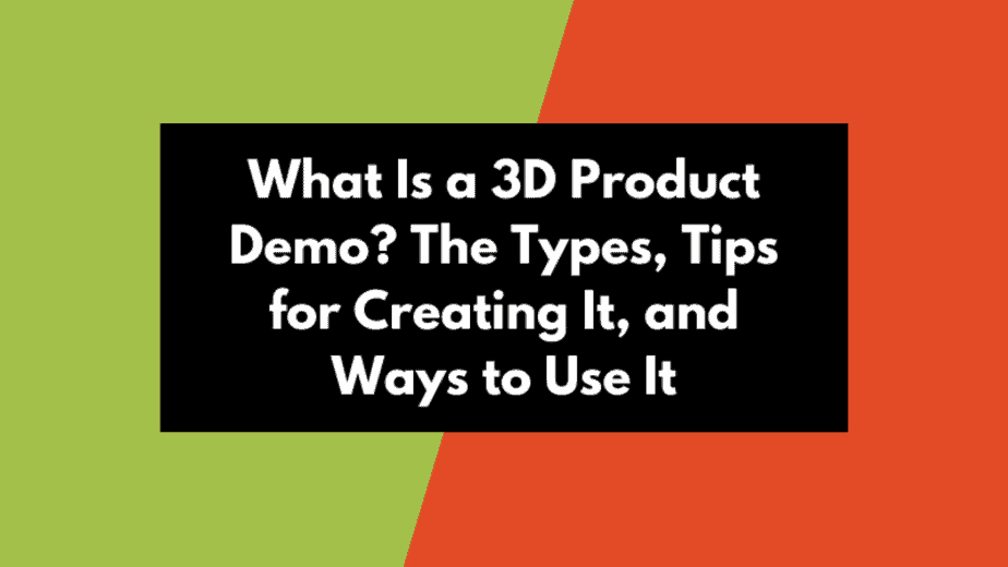 What Is a 3D Product Demo? The Types, Tips for Creating It, and Ways to ...